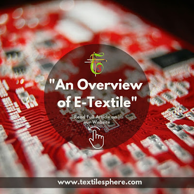 An Overview of E- Textiles || Manufacturing || Applications