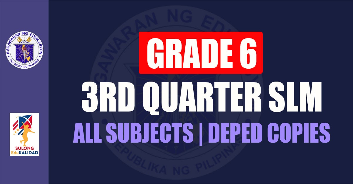 GRADE 6 | 3RD QUARTER SLM | DEPED COPIES GRADE 6 | 3RD QUARTER SLM | DEPED COPIES