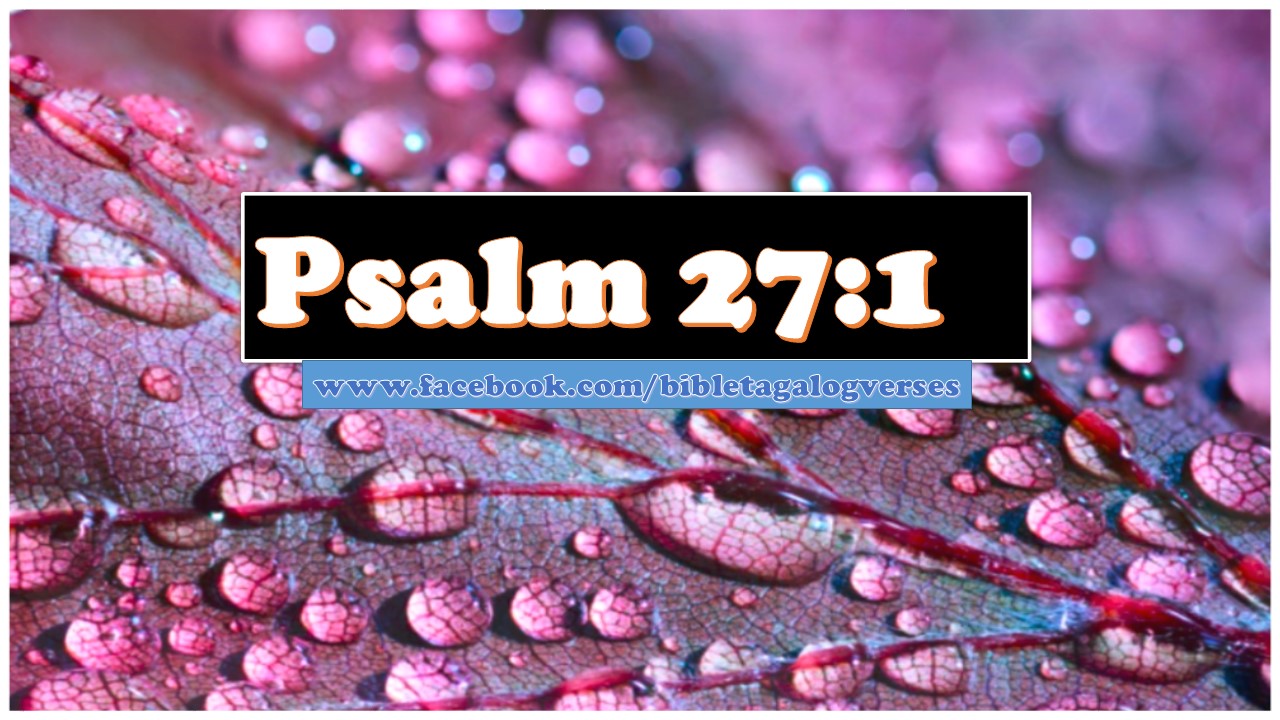 PSALMS 27 1 BIBLE TAGALOG VERSES BIBLE TAGALOG VERSES