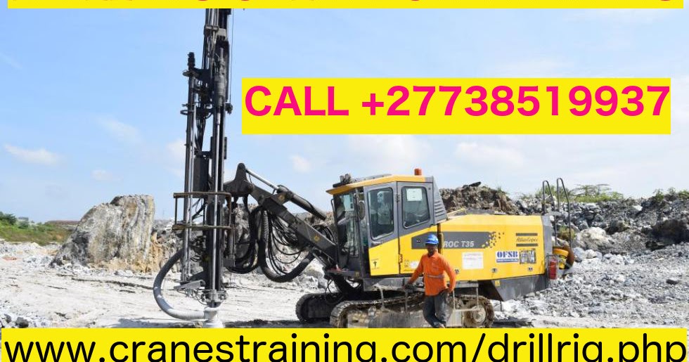 DRILL RIG OPERATOR TRAINING COURSE IN SOUTH AFRICA +27738519937