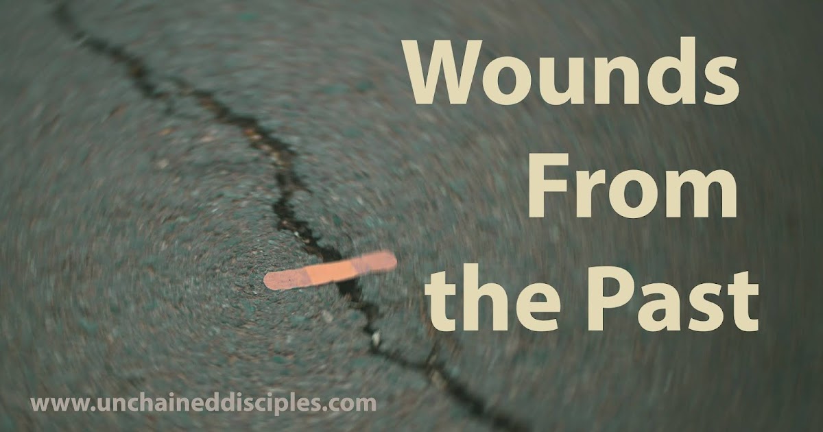 Unchained Disciples : Wounds From the Past