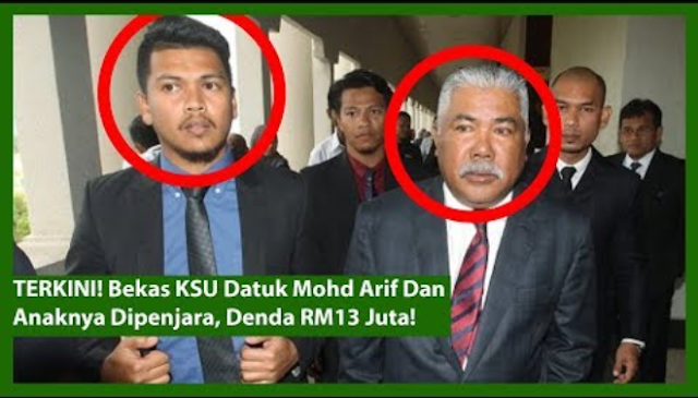Terkini! Bekas KSU Datuk Mohd Arif dan anaknya Dipenjara, Denda RM 3 juta! | BACA MALAYSIA DISINI
