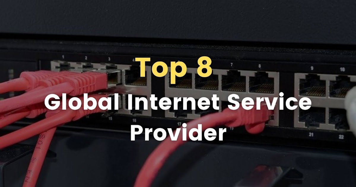 Top 8 Internet Service Provider (ISP) In the World of Networking | One ...