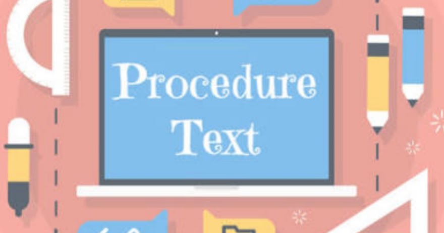 Procedure Text: Pengertian, Struktur dan Contoh - Blog Edukasi dan ...