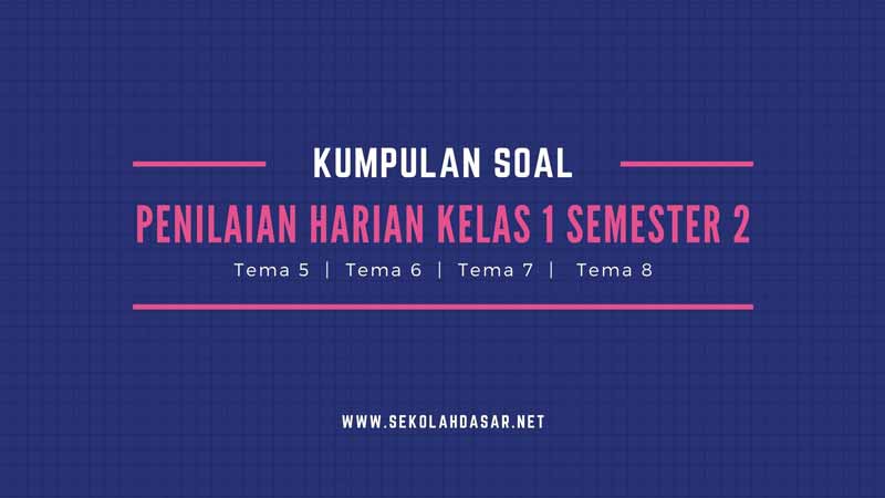Kumpulan Soal Ulangan Harian K-13 Kelas 1 Semester 2 dan Kunci ... Kumpulan Soal Ulangan Harian K-13 Kelas 1 Semester 2 dan Kunci ...