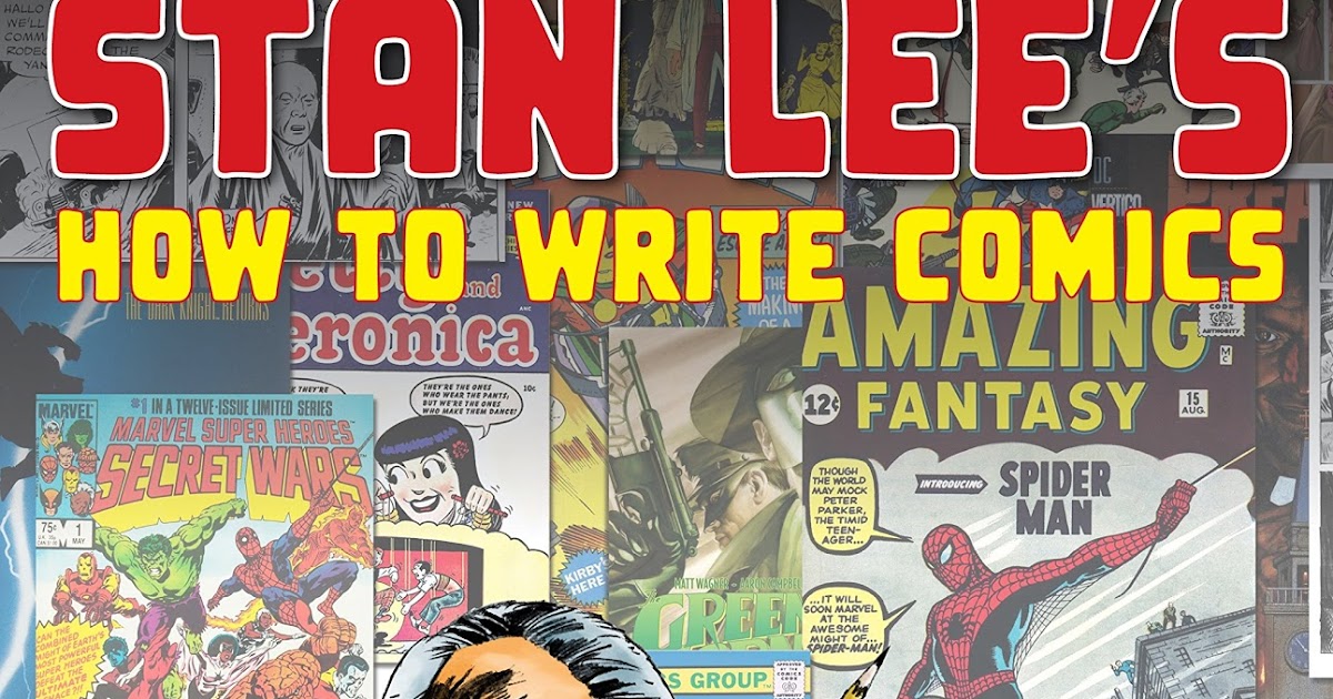 Stan Lee's How to Write Comics: From the Legendary Co-Creator of Spider ...