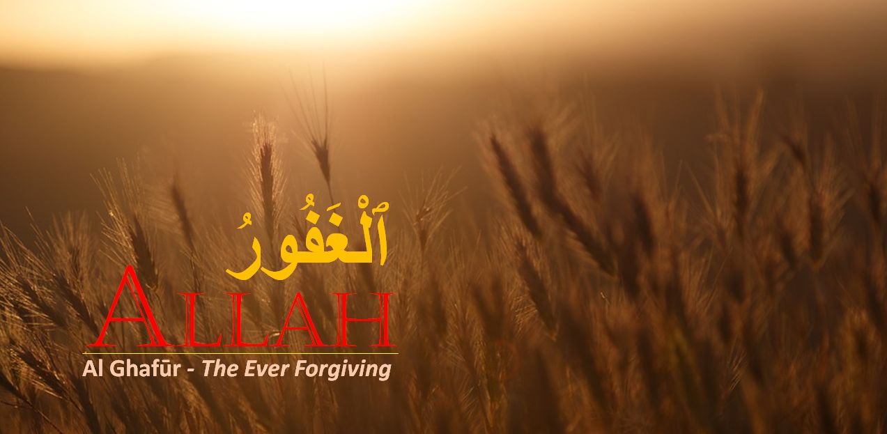 99 Attributes of Allah: Al-Ghafur - The Ever Forgiving
