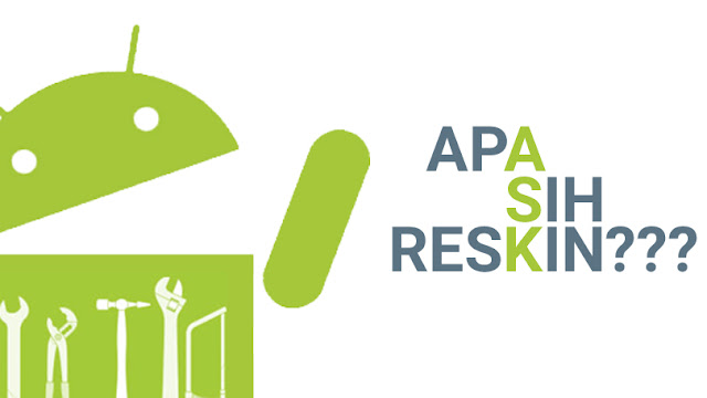 Apa sih itu reskin ??? Pengertian dan penjelasan reskin