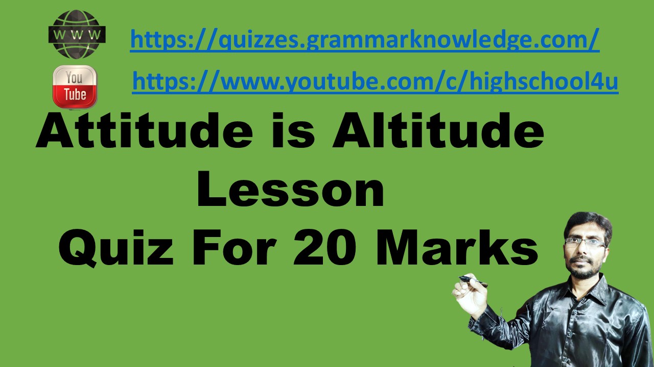 Attitude is Altitude Lesson Quiz For 20 Marks - Grammar test, Grammar ...
