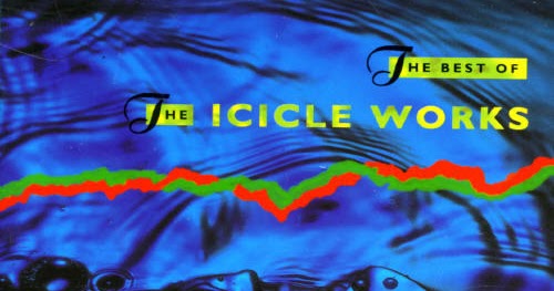 One Man 1001 Albums: The Icicle Works The Best Of The Icicle Works