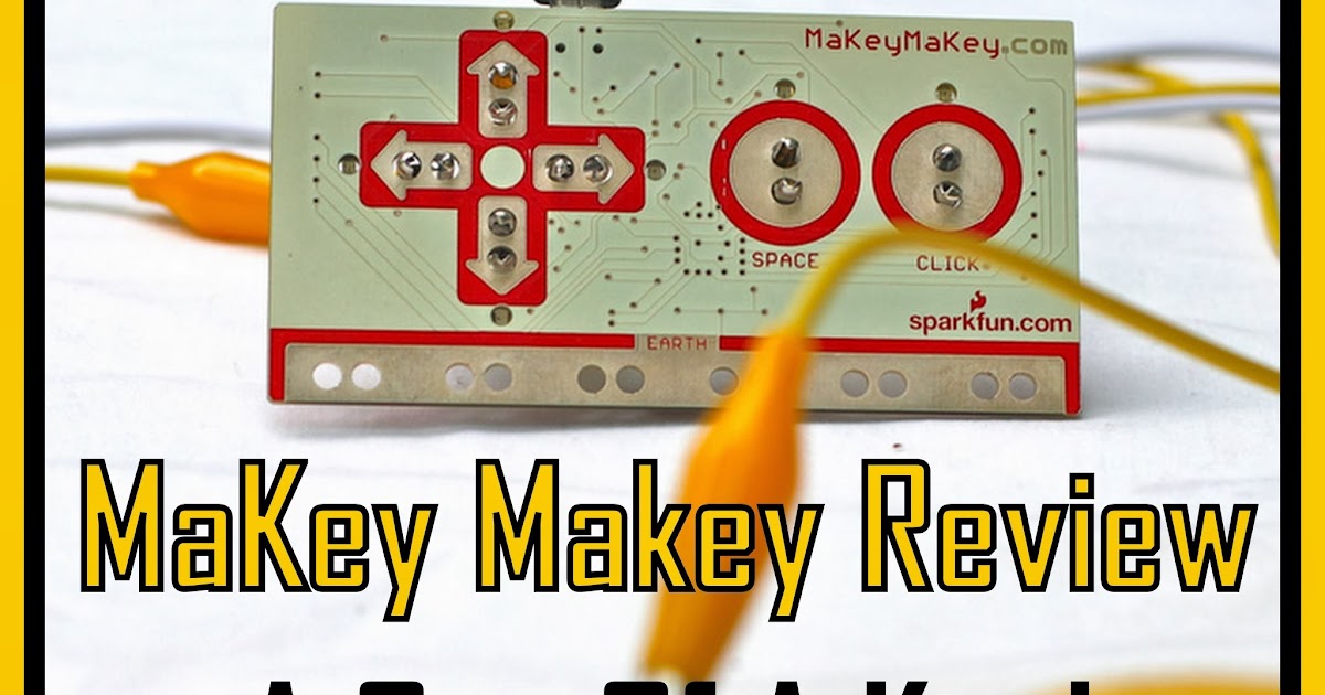 Kathys Cluttered Mind: MaKey MaKey Invention Kit Review - The World Is ...