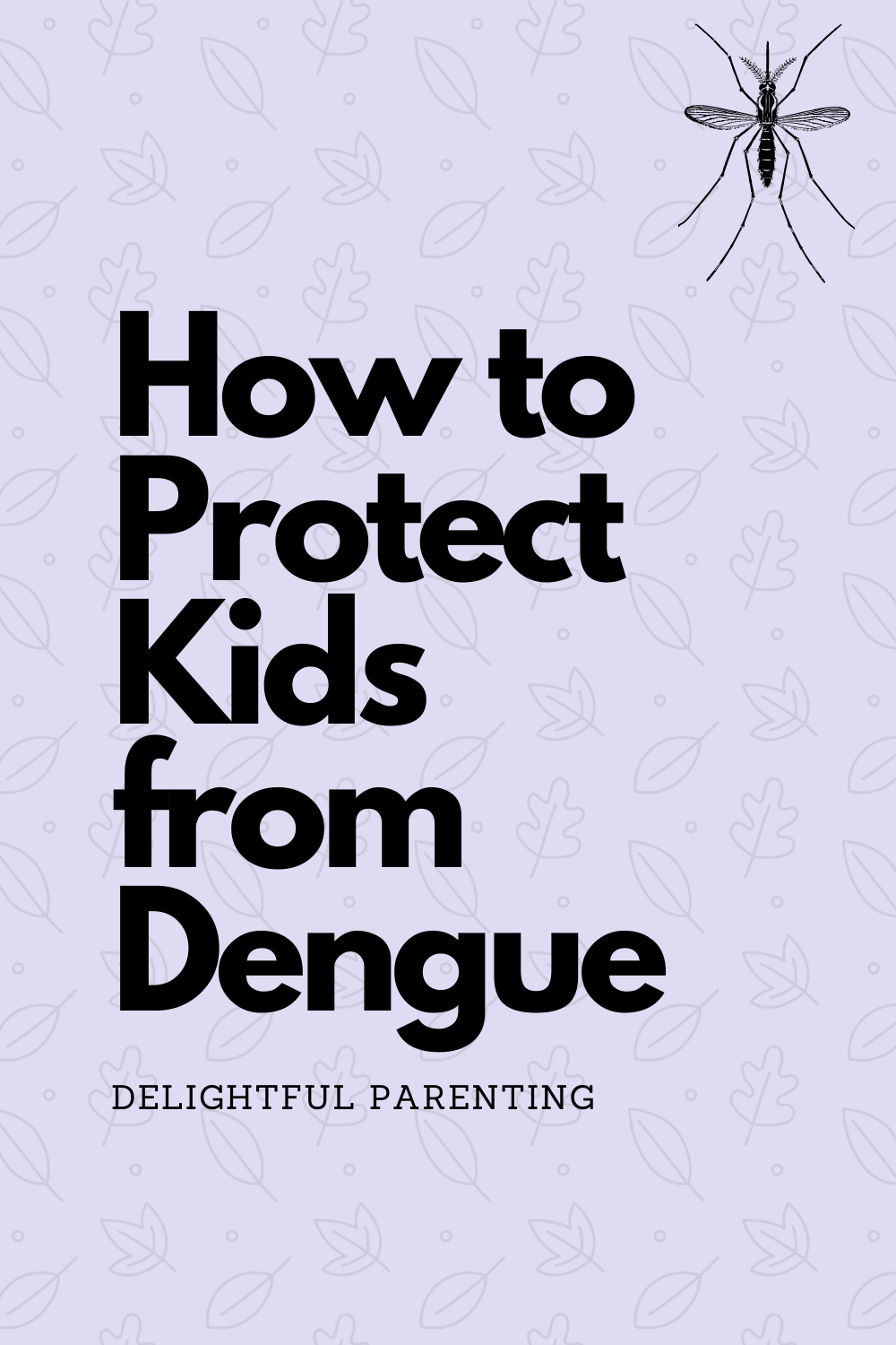 Delightful Parenting- Parenting Solutions at your Tips!: How to protect ...