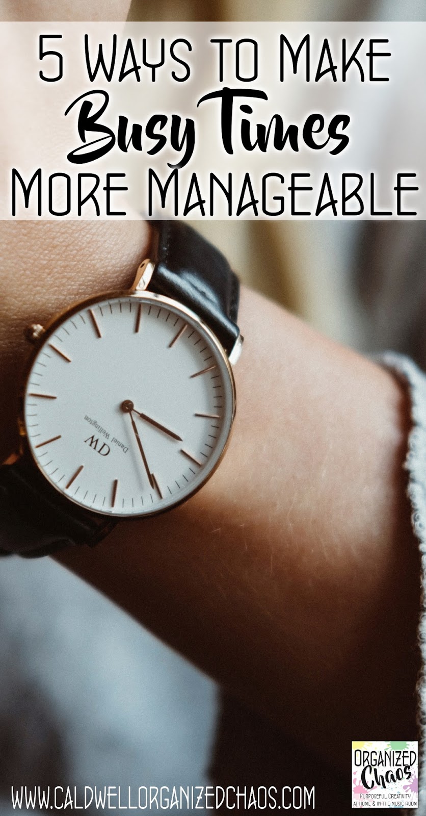5 Ways to Make Busy Times More Manageable | Organized Chaos