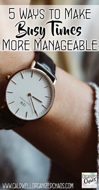 5 Ways to Make Busy Times More Manageable | Organized Chaos
