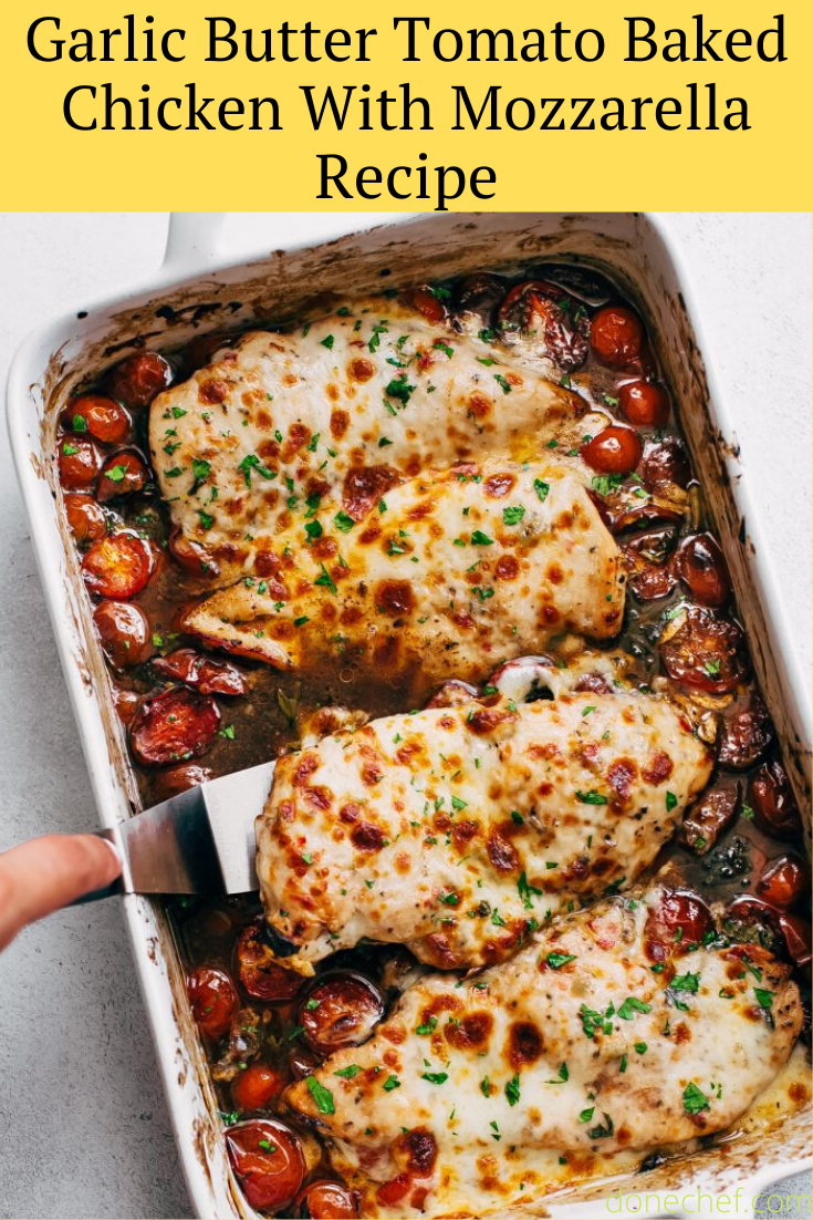Garlic Butter Tomato Baked Chicken With Mozzarella Recipe Garlic Butter Tomato Baked Chicken With Mozzarella Recipe
