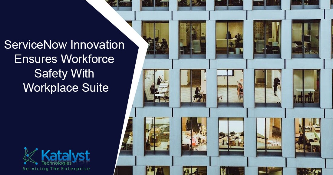 ServiceNow Innovation Ensures Workforce Safety With Workplace Suite