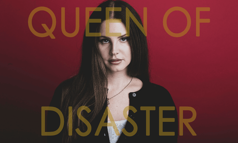 Lirik Lana Del Rey – Queen of Disaster Terjemahan dan Makna - Ngelirik.com