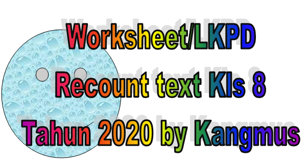 Worksheet Teks Recount Kelas 8 Tahun 2020 - BAHASA INGGRIS SMP/MTs