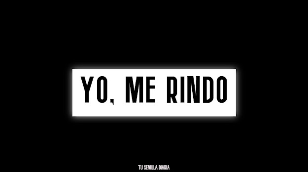 YO, ME RINDO.