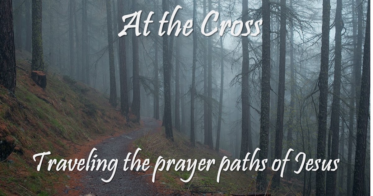 Yankee Pastor: Traveling the Prayer Paths: At the Cross