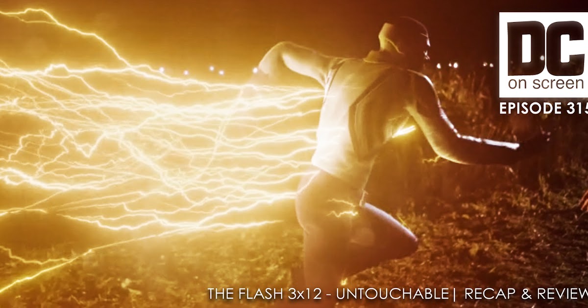 DC on SCREEN Podcast: The Flash 3x12 - Untouchable | Recap & Review