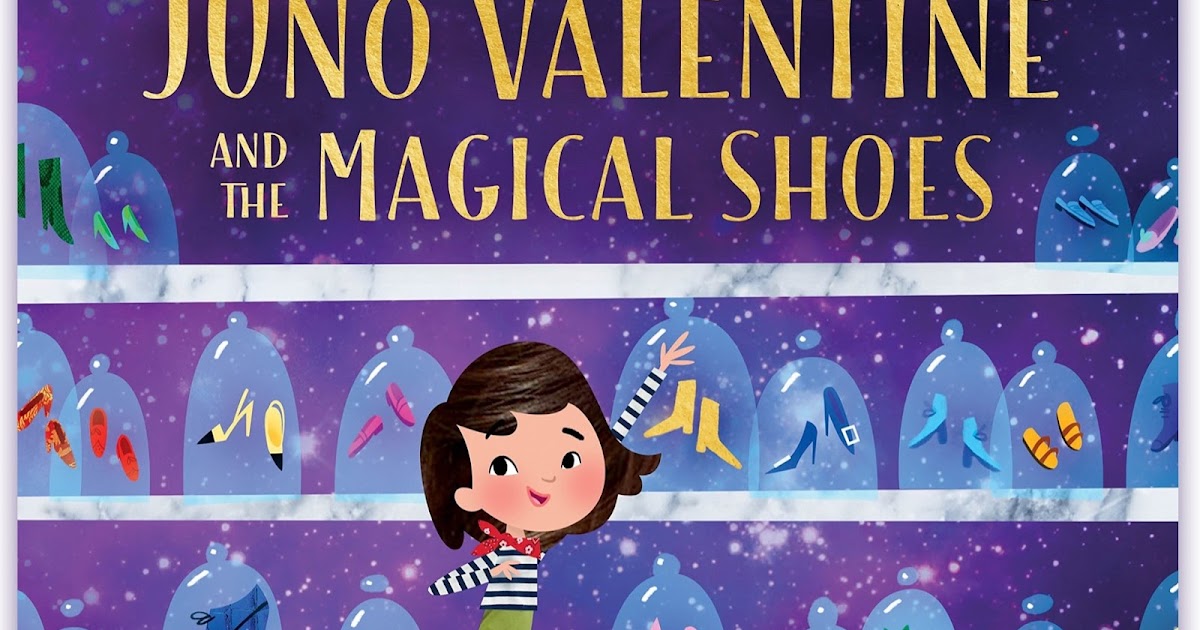 CanLit for LittleCanadians: Juno Valentine and the Magical Shoes