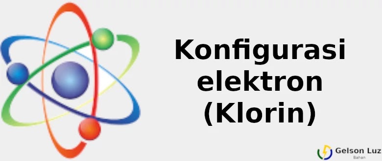 Konfigurasi elektron ☢️ (Klorin) 2021 + Konfigurasi yang Disingkat
