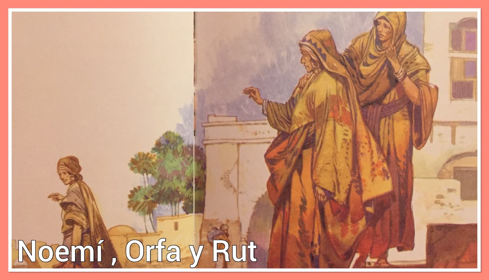 Cantos y Oraciones: Noemí , Orfa y Rut ~ Historia de la Biblia 📖