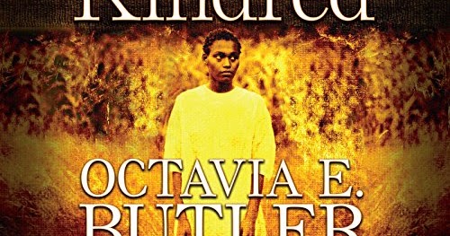 Captivated Reader: Kindred by Octavia E. Butler