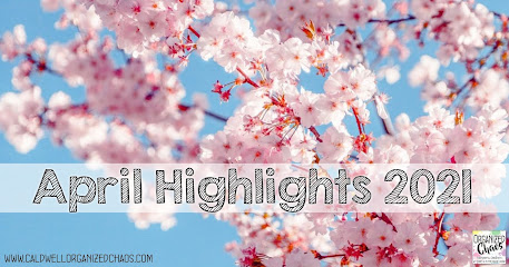April Highlights 2021 | Organized Chaos