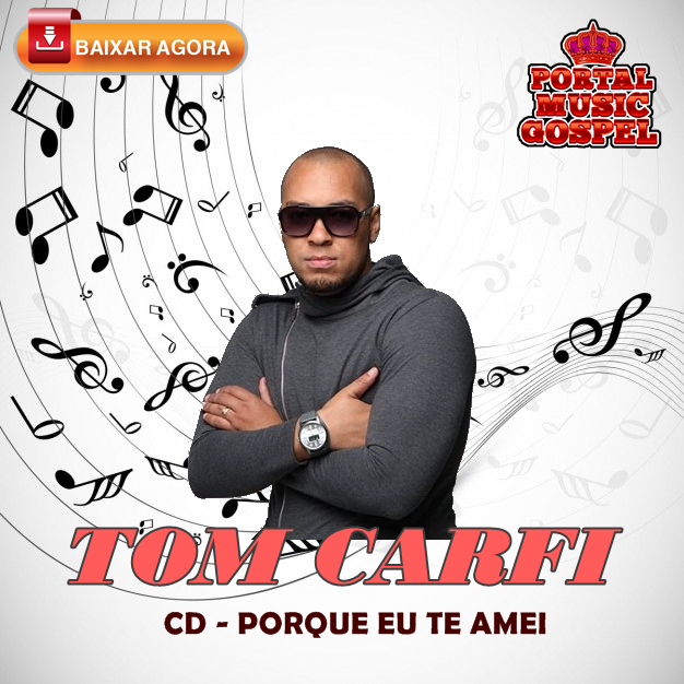 PORTAL MUSIC GOSPEL: TOM CARFI CD POR QUE EU TE AMEI