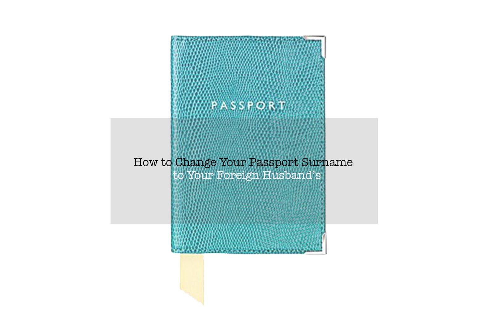 How To Change Your Passport Surname To Your Foreign Husband s Travel how-to-change-your-passport-surname-to-your-foreign-husband-s-travel