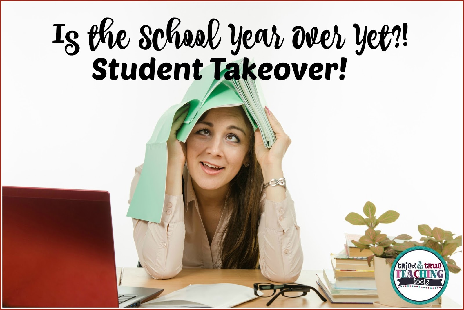 Student Takeover! | Tried and True Teaching Tools