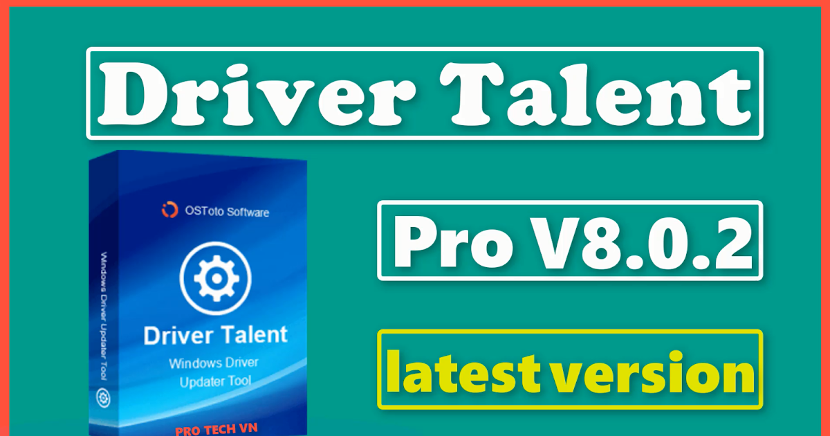 Driver Talent Pro 8.0.2.10 For pc | NEW update. - PRO TECH VN