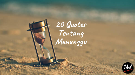 20 Quotes Tentang Menunggu - Catatan Mel