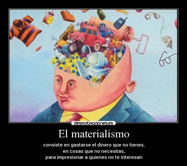 Blogger González: Las personas materialistas son más propensas a estar ...