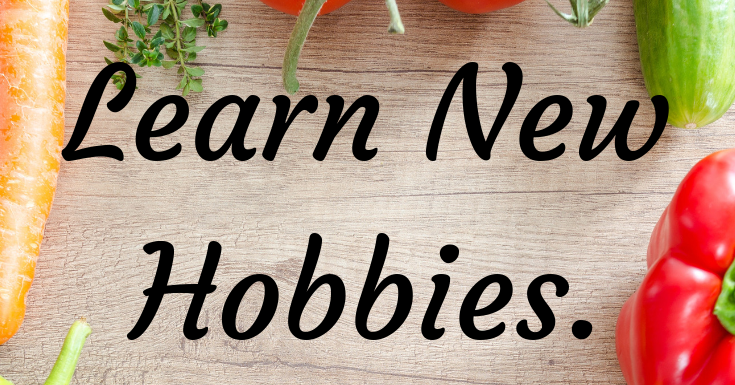 Learn New Hobbies And Discover Hidden Talents