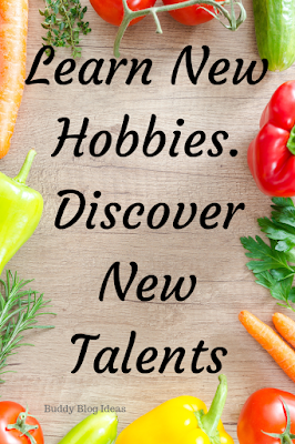 Learn New Hobbies And Discover Hidden Talents