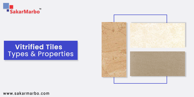 Vitrified Tiles - Types and Properties