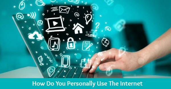 How Do You Personally Use The Internet - World Informs