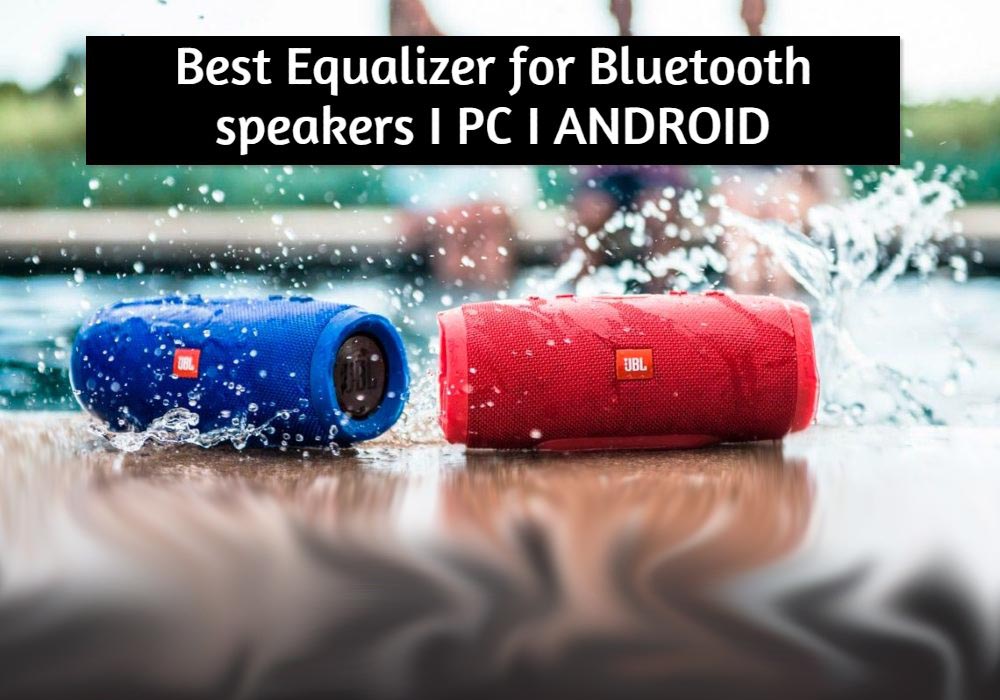 Best Equalizer for Bluetooth speakers I PC I ANDROID
