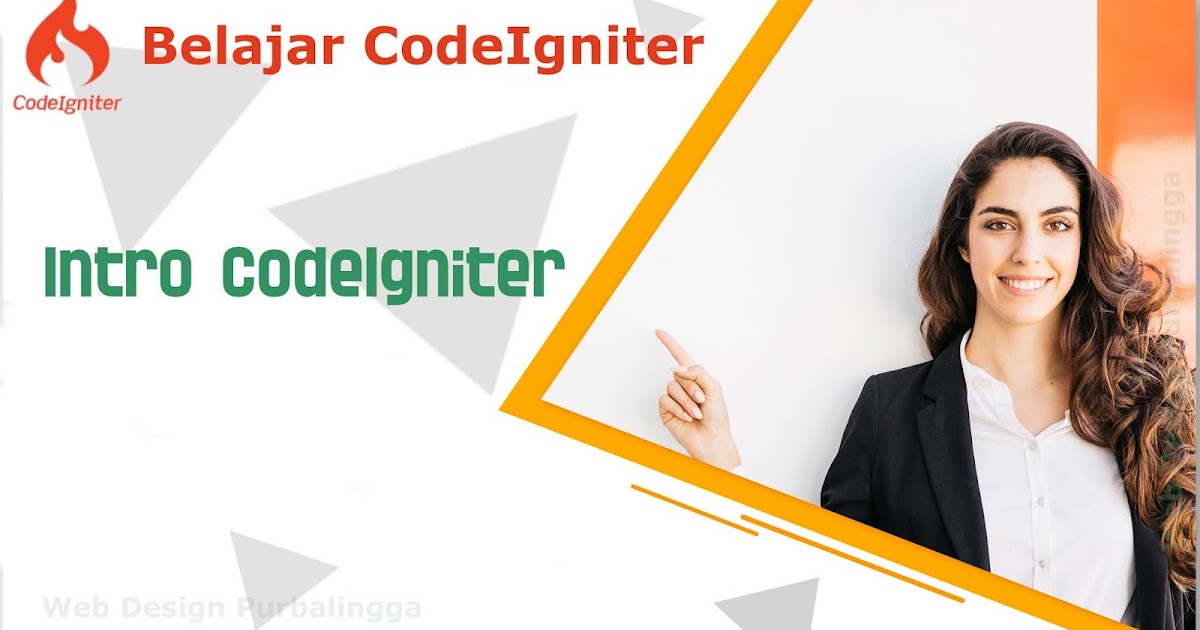 Belajar Codeigniter : Intro - Web Design Purbalingga