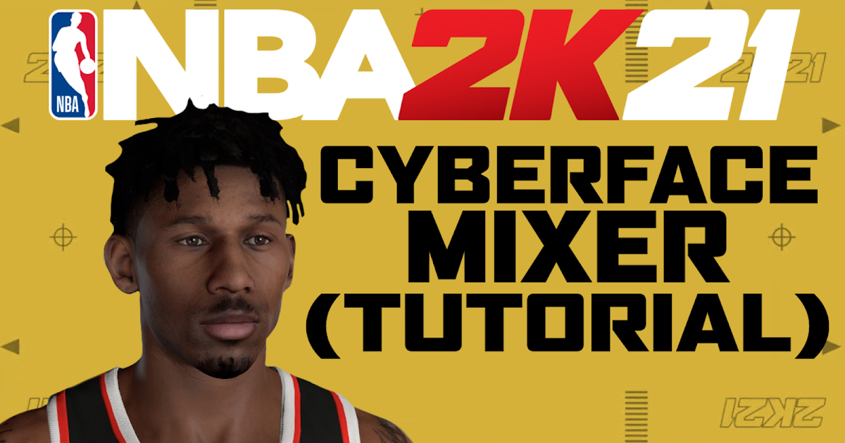 NBA 2K21: How to Use "Cyberface Mixer": Creating fictional faces easily! - Shuajota: NBA 2K24 ...