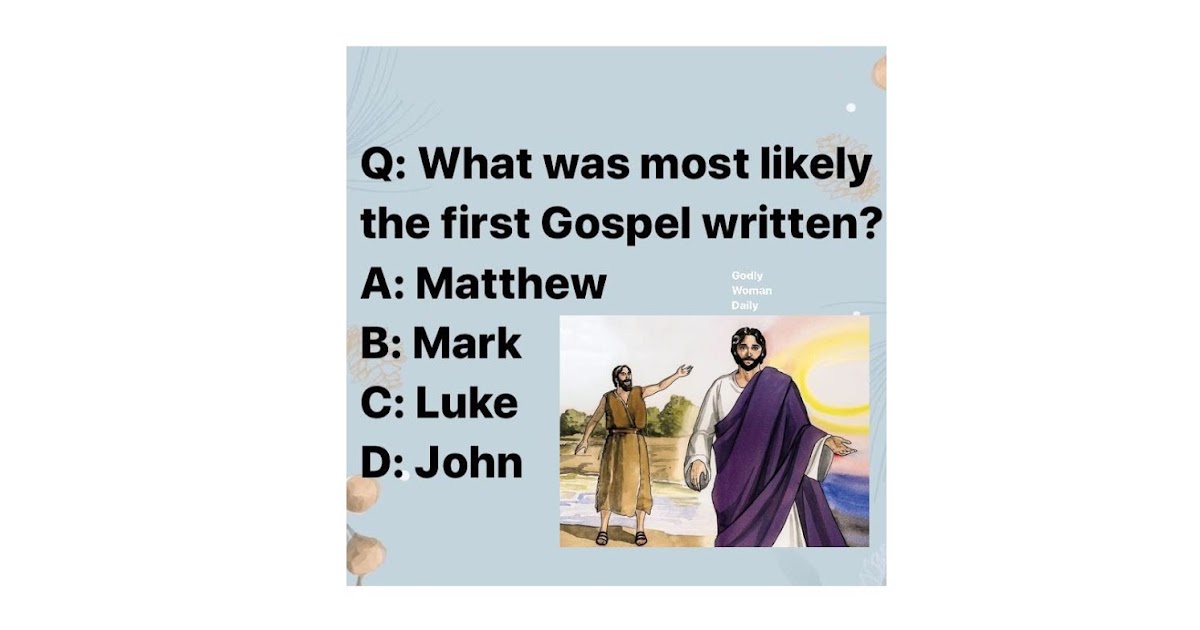 What was most likely the first Gospel written? - BIBLE QUIZ