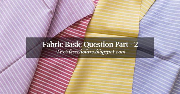 Fabric Basic Question Part - 02 - Textiles Scholars - The Home Of ...
