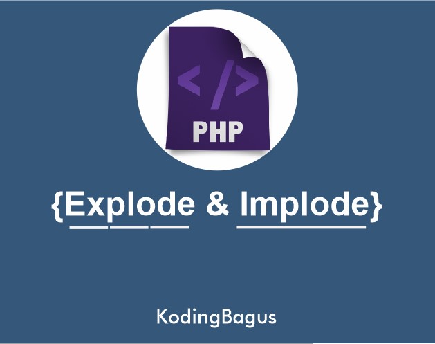 Fungsi Explode dan Implode di PHP - Koding Bagus Fungsi Explode dan Implode di PHP - Koding Bagus
