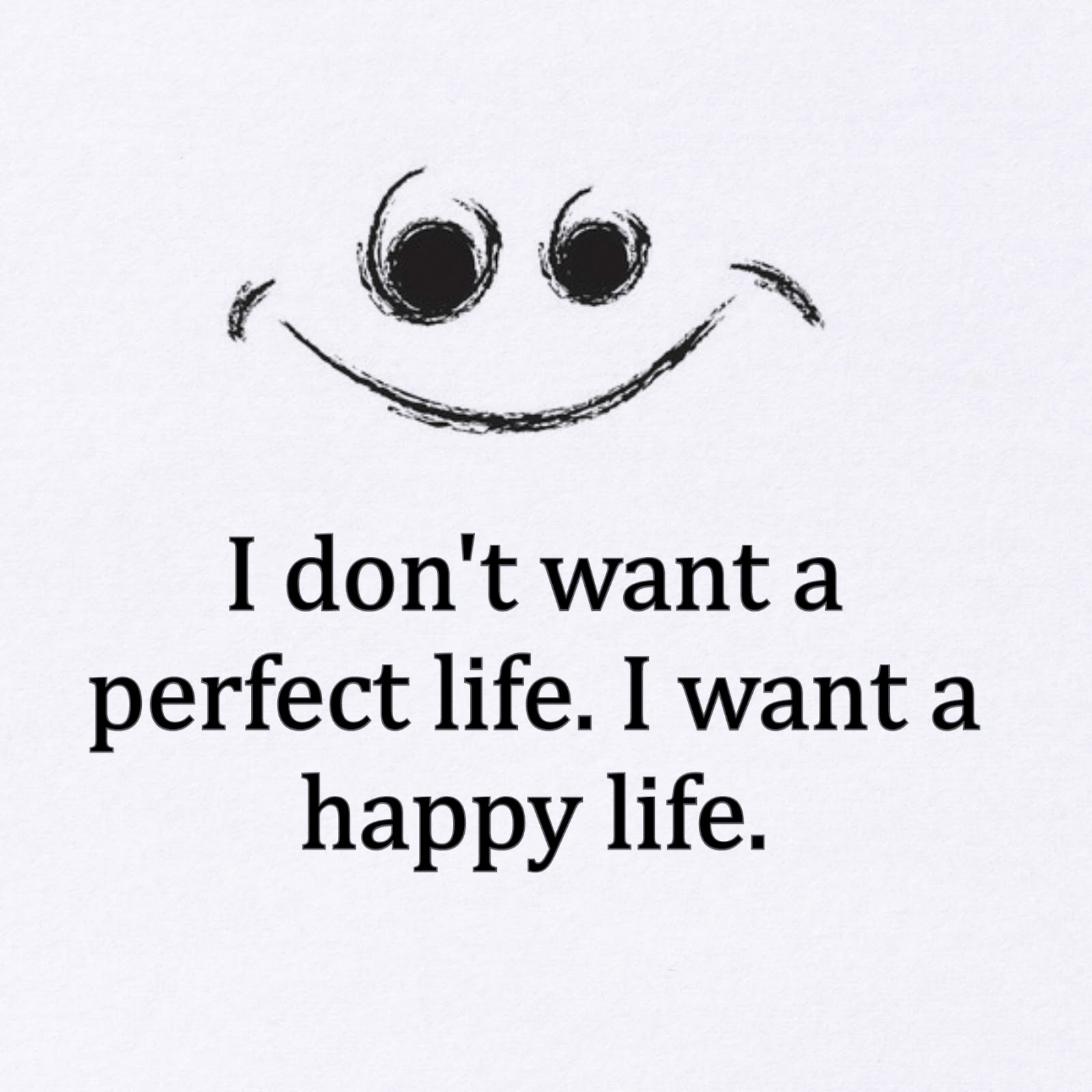 Awesomequotes4u.com: I don't want a perfect life, I want a happy life