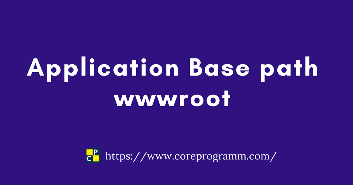 How to Get Application Base Path in Asp.Net Core - CoreProgram