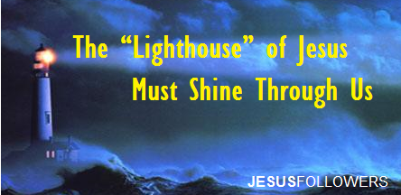 The Jesus Followers: The "Lighthouse" of Jesus Must Shine Through Us
