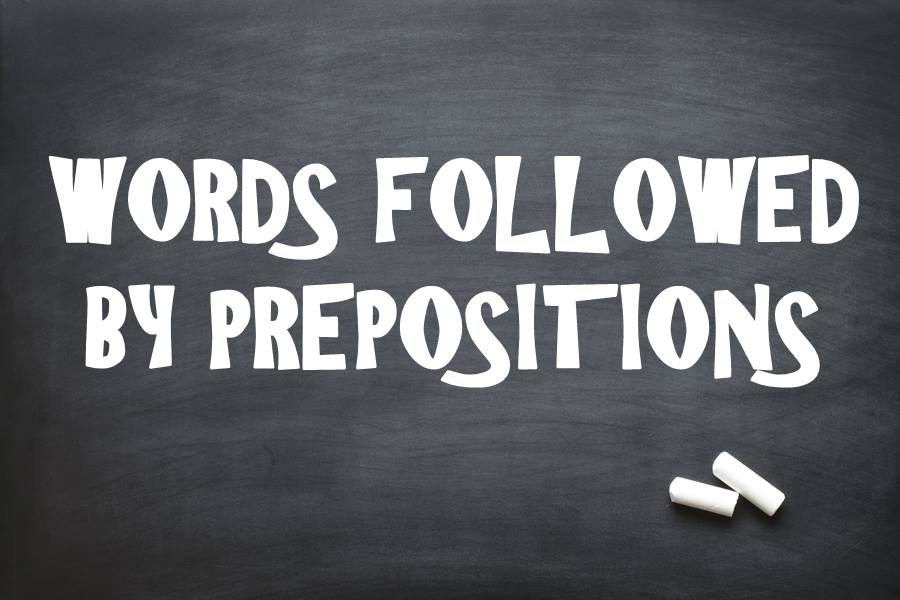 WORDS FOLLOWED BY PREPOSITIONS words-followed-by-prepositions